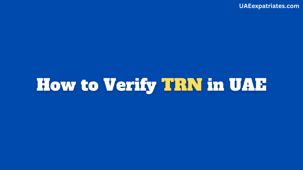How to Check and Verify TRN Number in UAE - UAE Expats